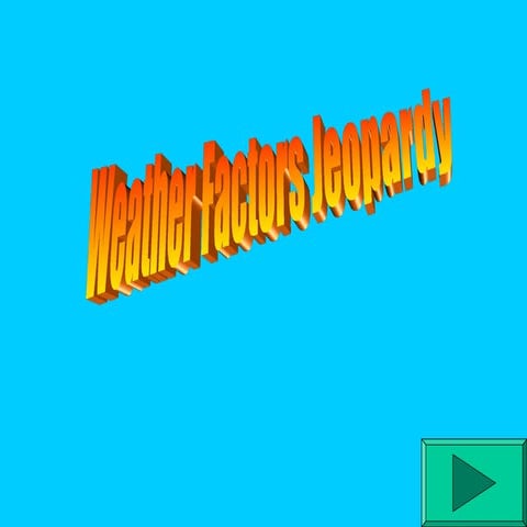 Weather factor jeopardy game | PPT