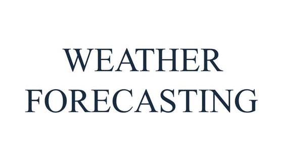 Weather forecasting | PPTX