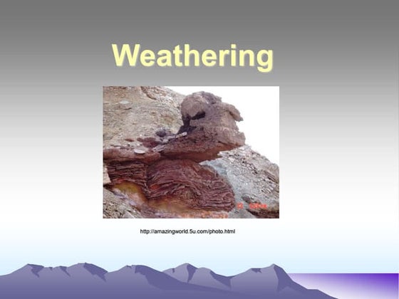 Weathering Lecture about the types and factors of weathering | PPT