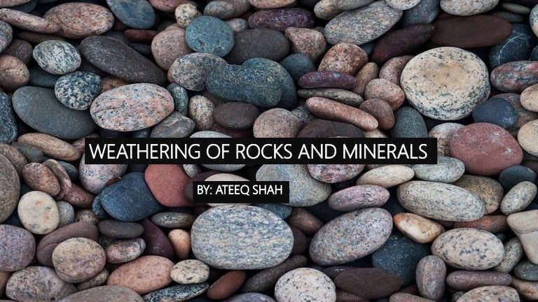Weathering of rocks and minerals