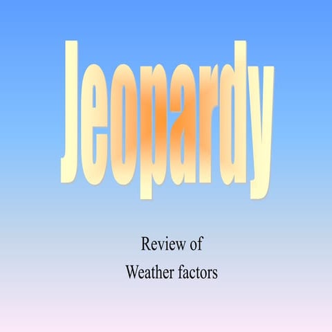 Weather jeopardy | PPT
