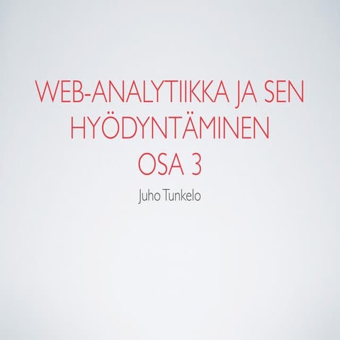 Web analytiikan perusteita, osa 3/3 | PPT