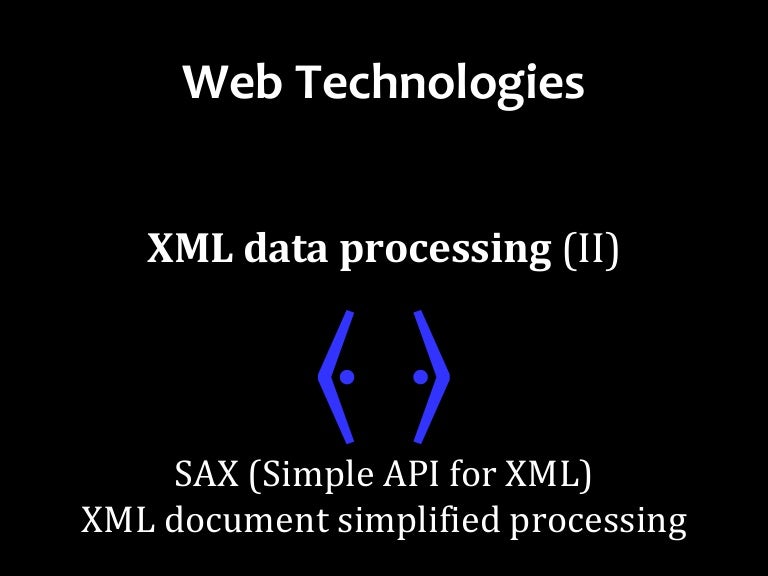 Web Technologies 812 Xml And Html Data Processing Simple Api For X 3111