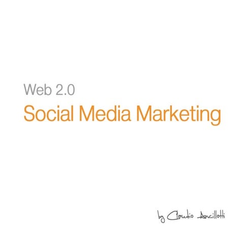 Web2.0 e il Social Media Marketing visto da Claudio Ancillotti | PPT