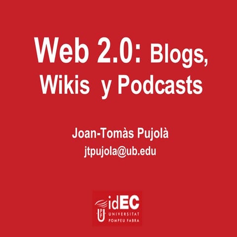 Web 2.0: Blogs, Wikis y Podcasts | PPT