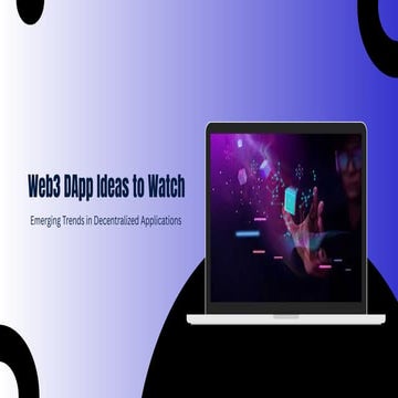 Web3 DApp Ideas to Watch Emerging Trends in Decentralized Applications ...