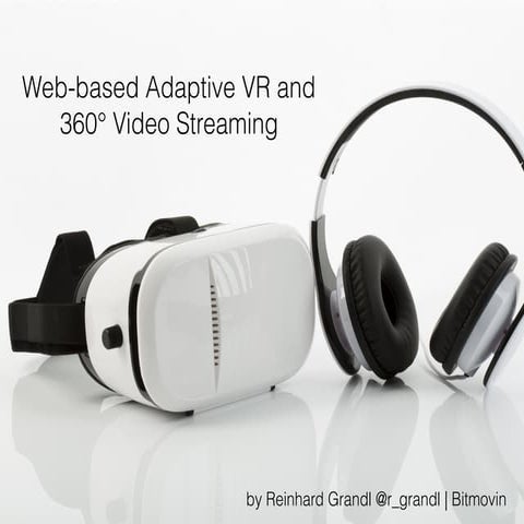 Web-based Adaptive VR and 360° Video Streaming | PPT