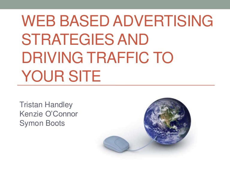 Web based advertising strategies and driving traffic to