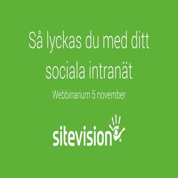 Webbinarium 5 november - Sociala intranät och SiteVision Social Collaboration | PDF