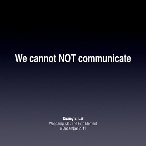 WebCampKK#5 - We Cannot NOT Communicate | PDF