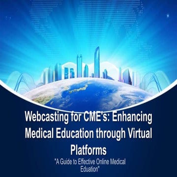 Webcasting for CME's: Enhancing Medical Education through Virtual ...