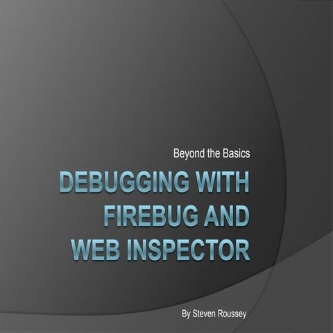 Beyond The Basics Debugging With Firebug And Web Inspector Ppt