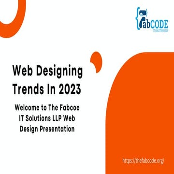 Web designing trend 2023 with The Fabcode IT Solutions LLP | PPT