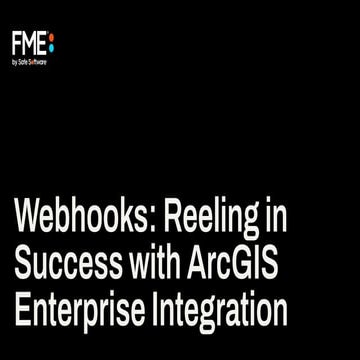 Webhooks: Reeling in Success with ArcGIS Enterprise Integration | PDF