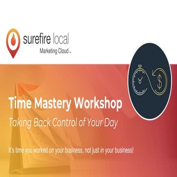 Time Mastery Workshop: Taking Back Control of Your Day | PPT