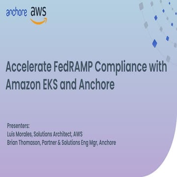Accelerate FedRAMP Compliance on Amazon EKS with Anchore | PPT