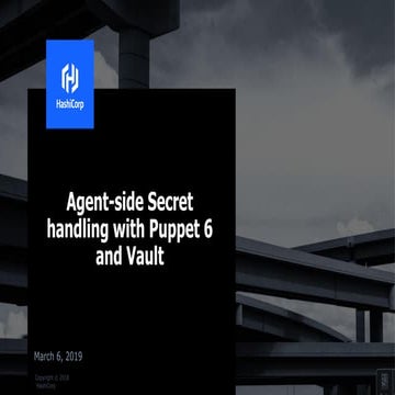 Agent Side Lookups with HashiCorp Vault and Puppet 6 | PPT