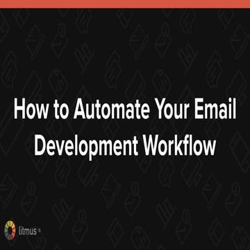 How to Automate Your Email Development Workflow | PPT