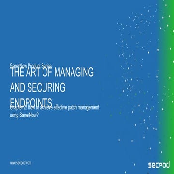 The Art of Managing and Securing Endpoints with SanerNow Patch ...