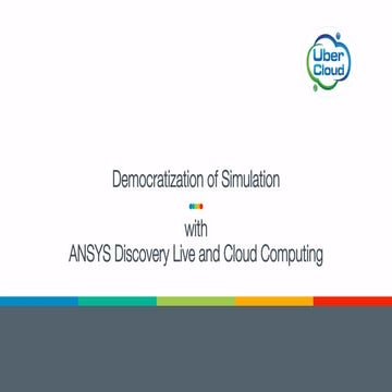 Webinar Democratization of Simulation with ANSYS Discovery Live and UberCloud | PPT