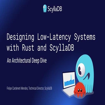 Designing Low-Latency Systems with Rust and ScyllaDB: An Architectural Deep Dive | PPT