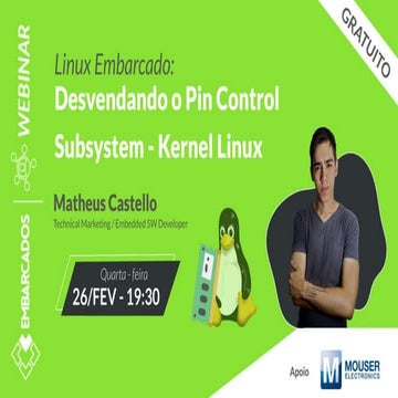 Webinar Embarcados: Linux Embarcado: Desvendando o Pin Control Subsystem - Kernel Linux | PPTX