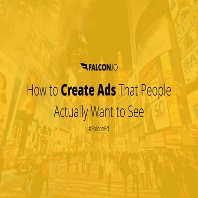 Webinar: How to Create Ads That People Actually Want to See | PDF