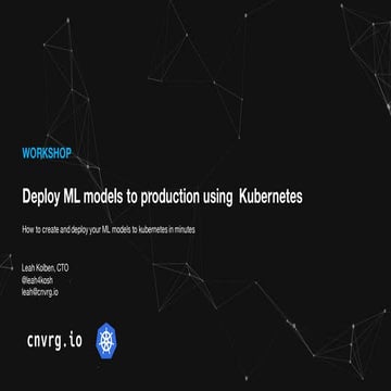 Deploy Your Machine Learning Models To Production With Kubernetes Ppt