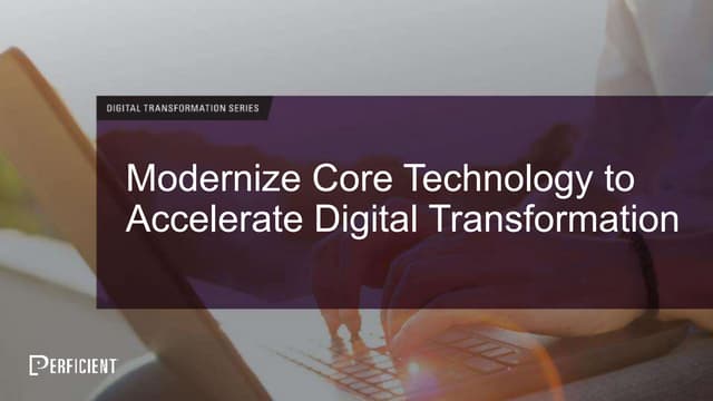 Modernize Core Technology To Accelerate Digital Transformation Ppt