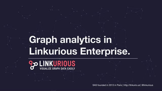 Graph analytics in Linkurious Enterprise | PPT Graph analytics in Linkurious Enterprise | PPT