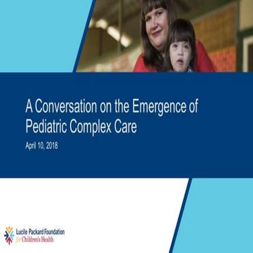 A Conversation on the Emergence of Pediatric Complex Care | PPT