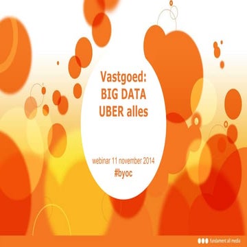 Webinar Vastgoed: Big Data UBER alles november 2014 | PDF