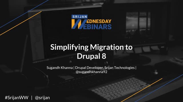 Srijan Wednesday Webinars Simplifying Migration To Drupal 8 Ppt