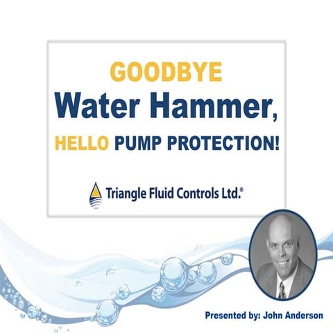 Goodbye Water Hammer, Hello Pump Protection! | PPTX