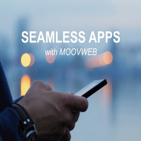 Web Semianr Seamless Apps with Moovweb | PDF