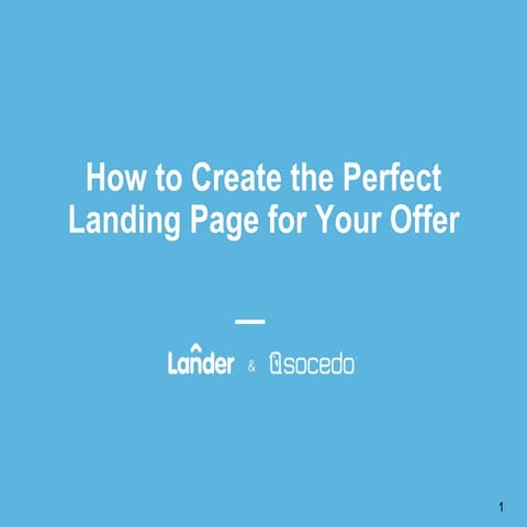 [Webinar] How to Create the Perfect Landing Page for Your Offer | PPTX