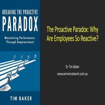 The Proactive Paradox: Why Are Employees So Reactive? | PPTX