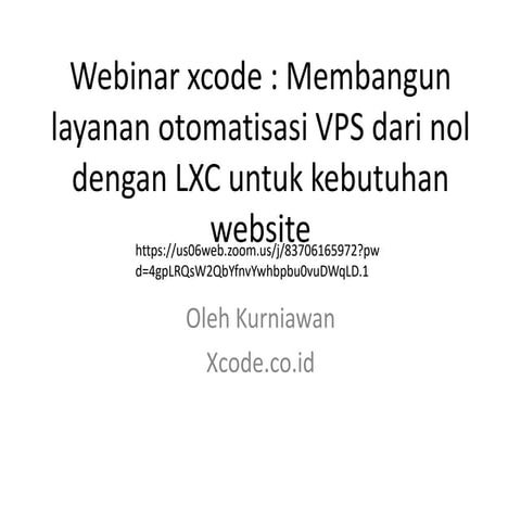Webinar xcode Membangun layanan otomatisasi VPS dari nol dengan LXC untuk kebutuhan website.pptx