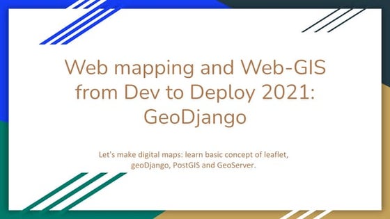 Introduction to web mapping and web gis 2020: GeoDjango | PPT