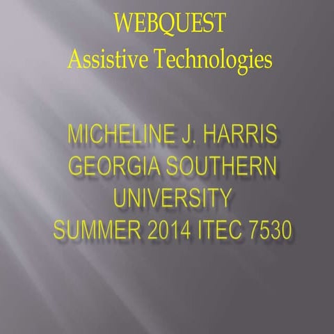 WebQuest Assistive Technology Micheline Harris GSU | PPTX