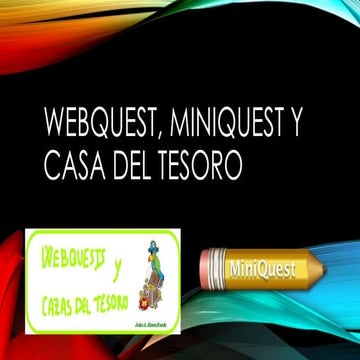 Webquest, miniquest y casa del tesoro | PPTX
