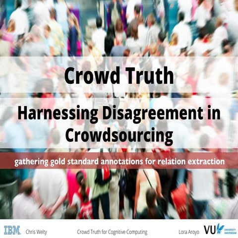 WebSci2013 Harnessing Disagreement in Crowdsourcing | PPT