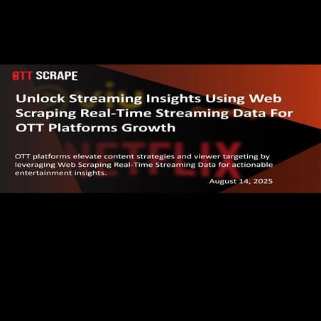 Web Scraping Real-Time Streaming Data For OTT Platforms Growth.pdf