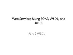 Web Services (SOAP, WSDL, UDDI) | PPT