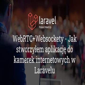 WebRTC+Websockety - Jak stworzyłem aplikację do kamerek internetowych w ...