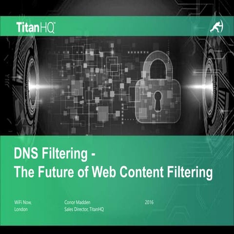TitanHQ WebTitan Web Filtering Presentation at Wifi Now London 2016 - DNS Filtering, the future ...