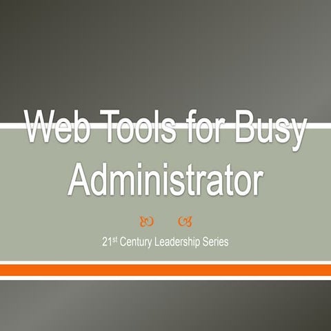 Web tools for busy administrator | PPTX