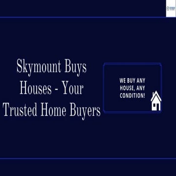 Skymount Buys Houses – your trusted home buyers | PPTX