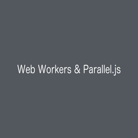 Web workers¶llel.js html5勉強会lt大会 | PPT