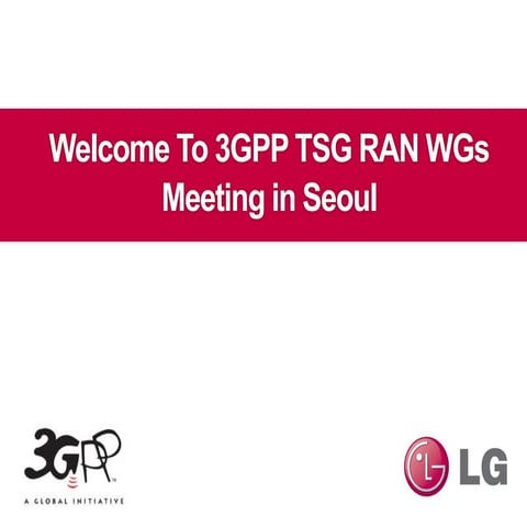 Welcome To 3GPP TSG RAN WGs Meeting in Seoul | PPTX